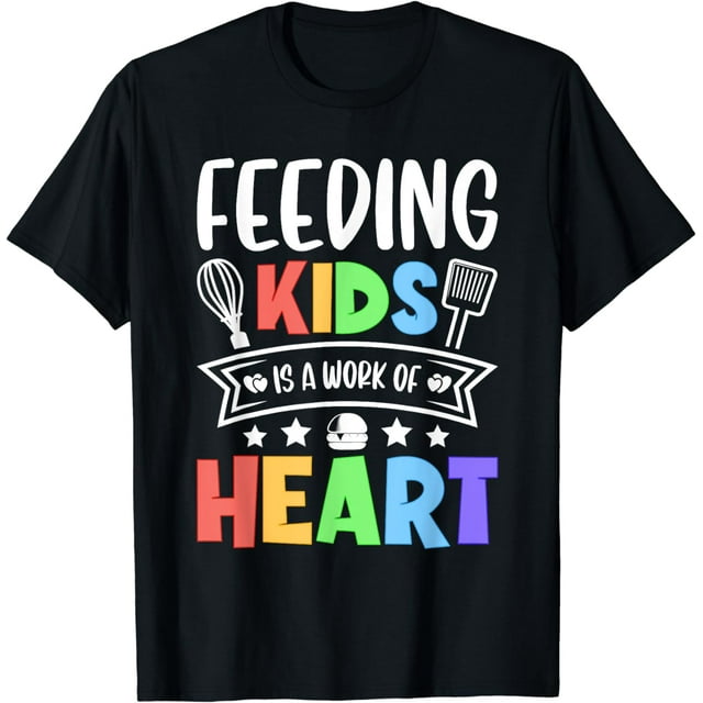 Feeding Kids is a Work of Heart Cafeteria School Lunch Lady T-Shirt ...