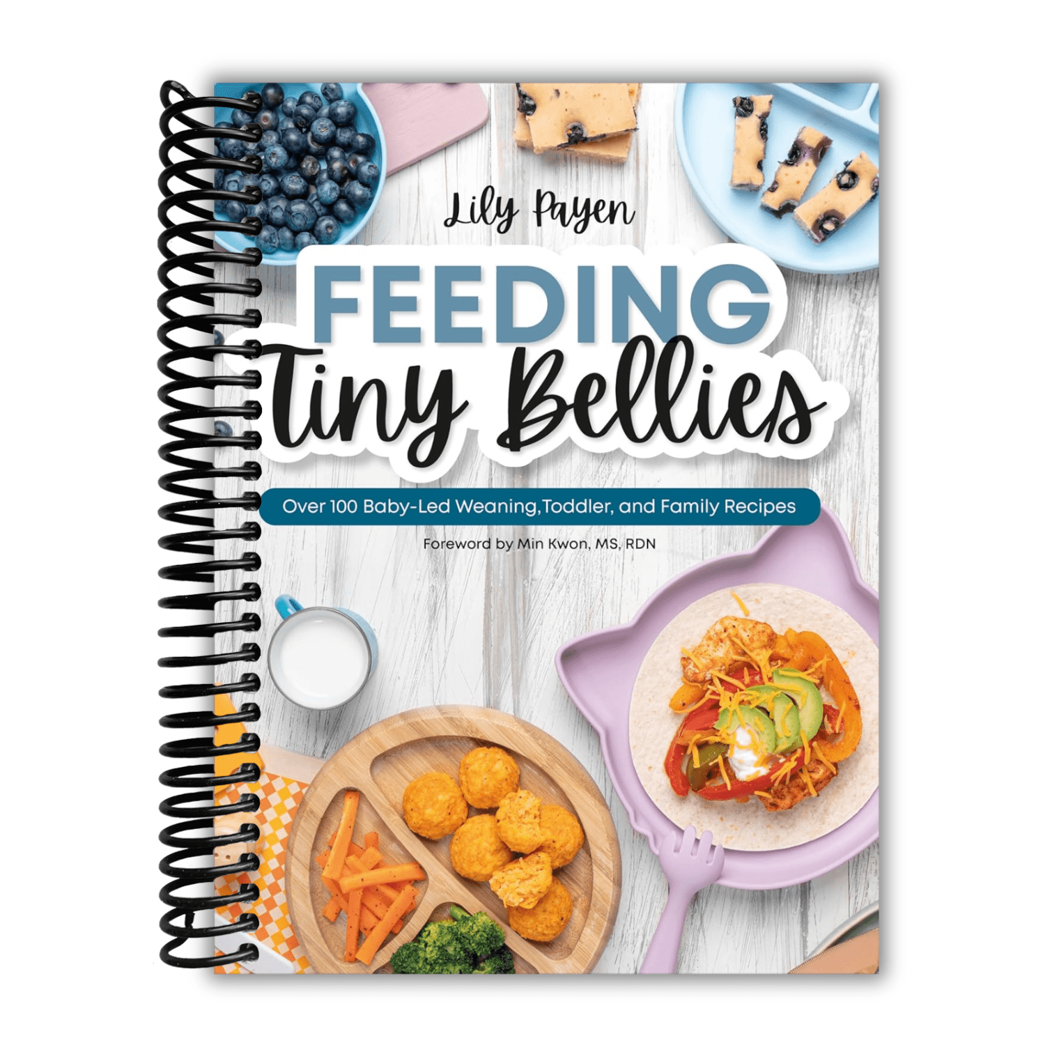 Feeding Tiny Bellies: Over 100 Baby-Led Weaning, Toddler, and Family ...