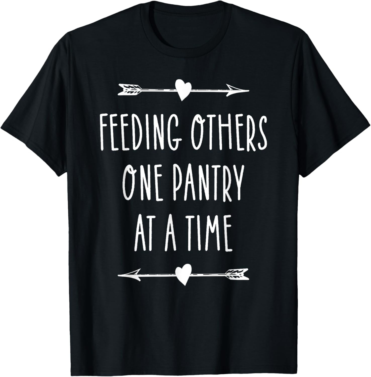 Feeding others one pantry at a Time TeeT-Shirt - Walmart.com