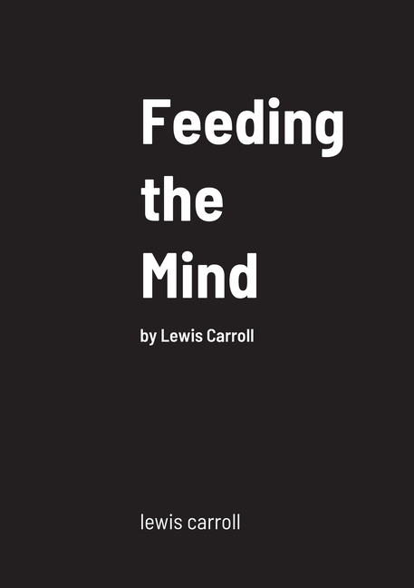 Feeding the Mind: by Lewis Carroll (Paperback) - Walmart Business Supplies