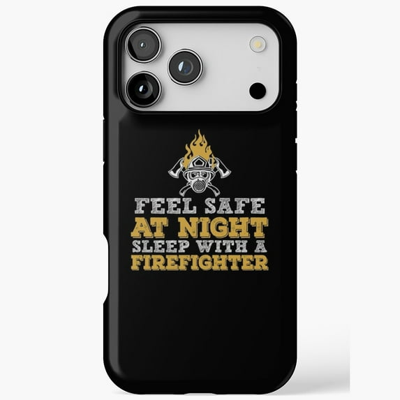 Feel Safe At Night Sleep With Firefighter iPhone Case 17 11 12 13 14 15 ...