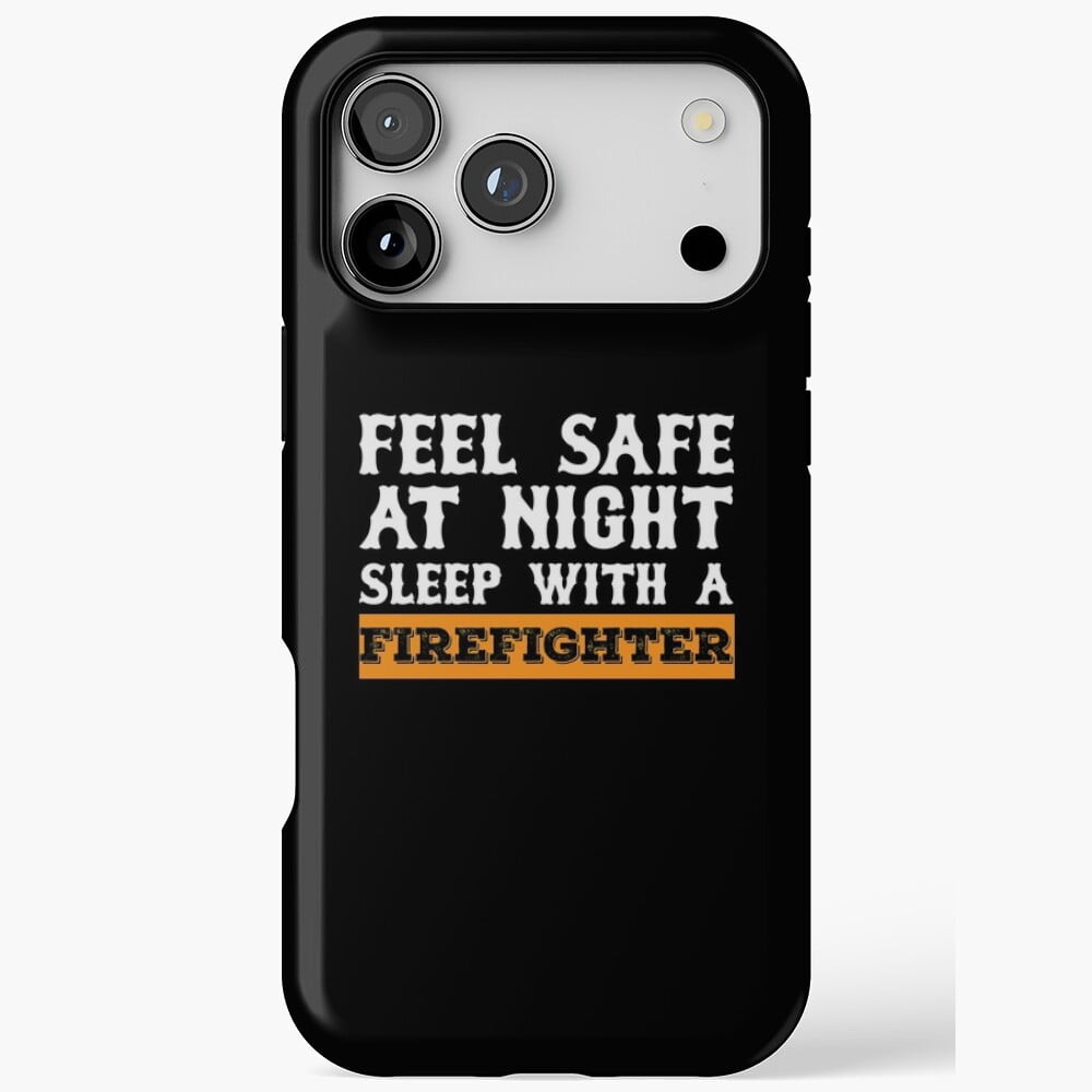 Feel Safe At Night Sleep With Fireman iPhone Case 17 through 11 Pro Max ...