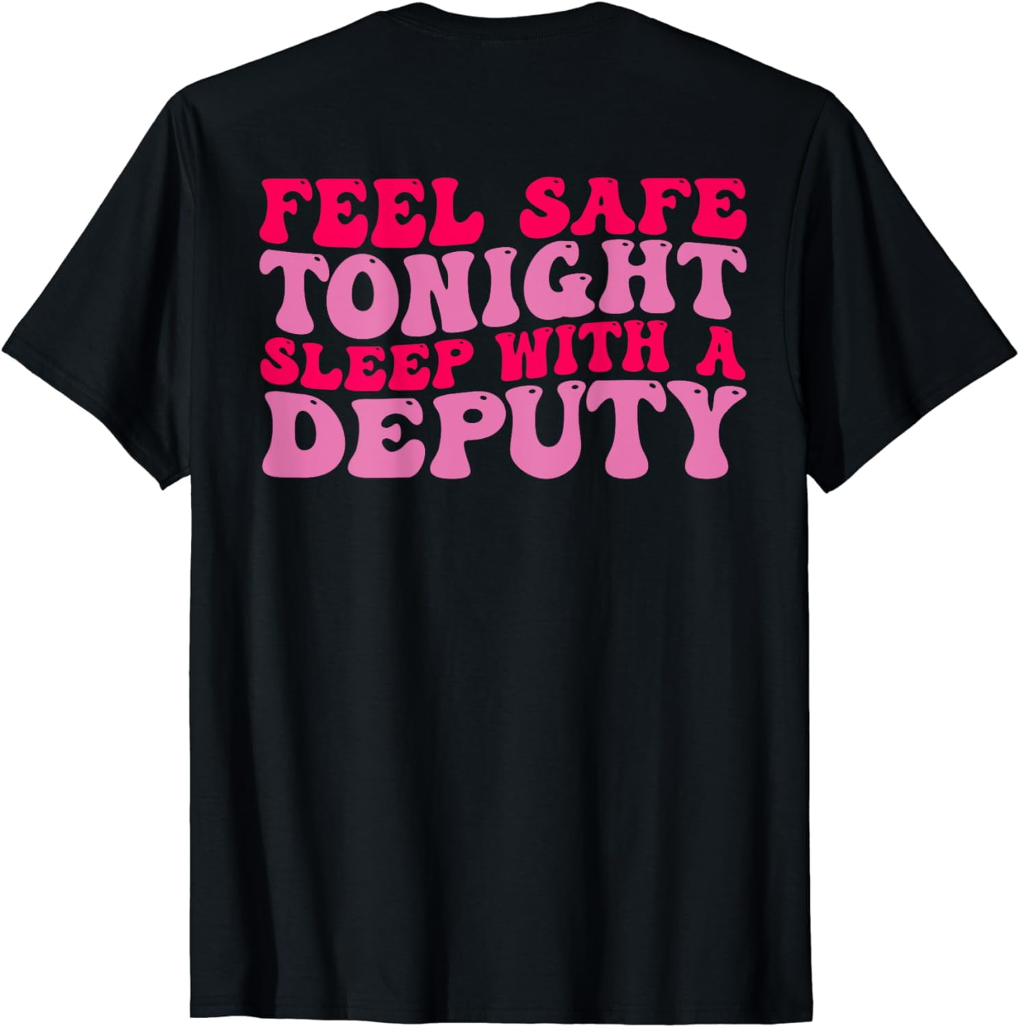 Feel Safe Tonight Sleep With A Deputy Funny Wife Police COP T-Shirt ...