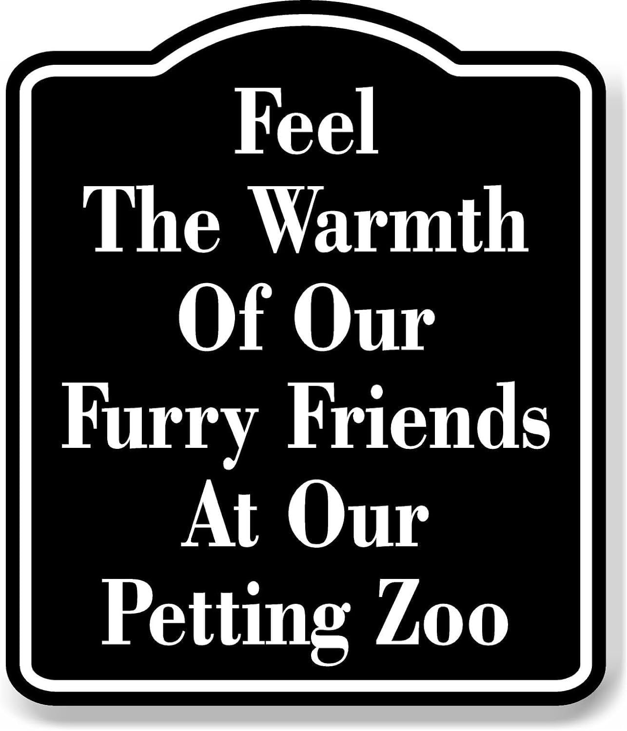 Feel The Warmth Of Our Furry Friends Petting Zoo BLACK Aluminum ...