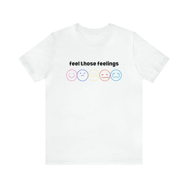 Feel Those Feelings Shirt| Unisex| Mental Health Awareness| Express ...