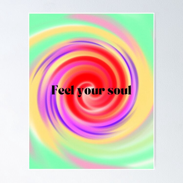 Feel Your Soul Poster- Unframed Poster | Wall Art | Perfect For Home ...