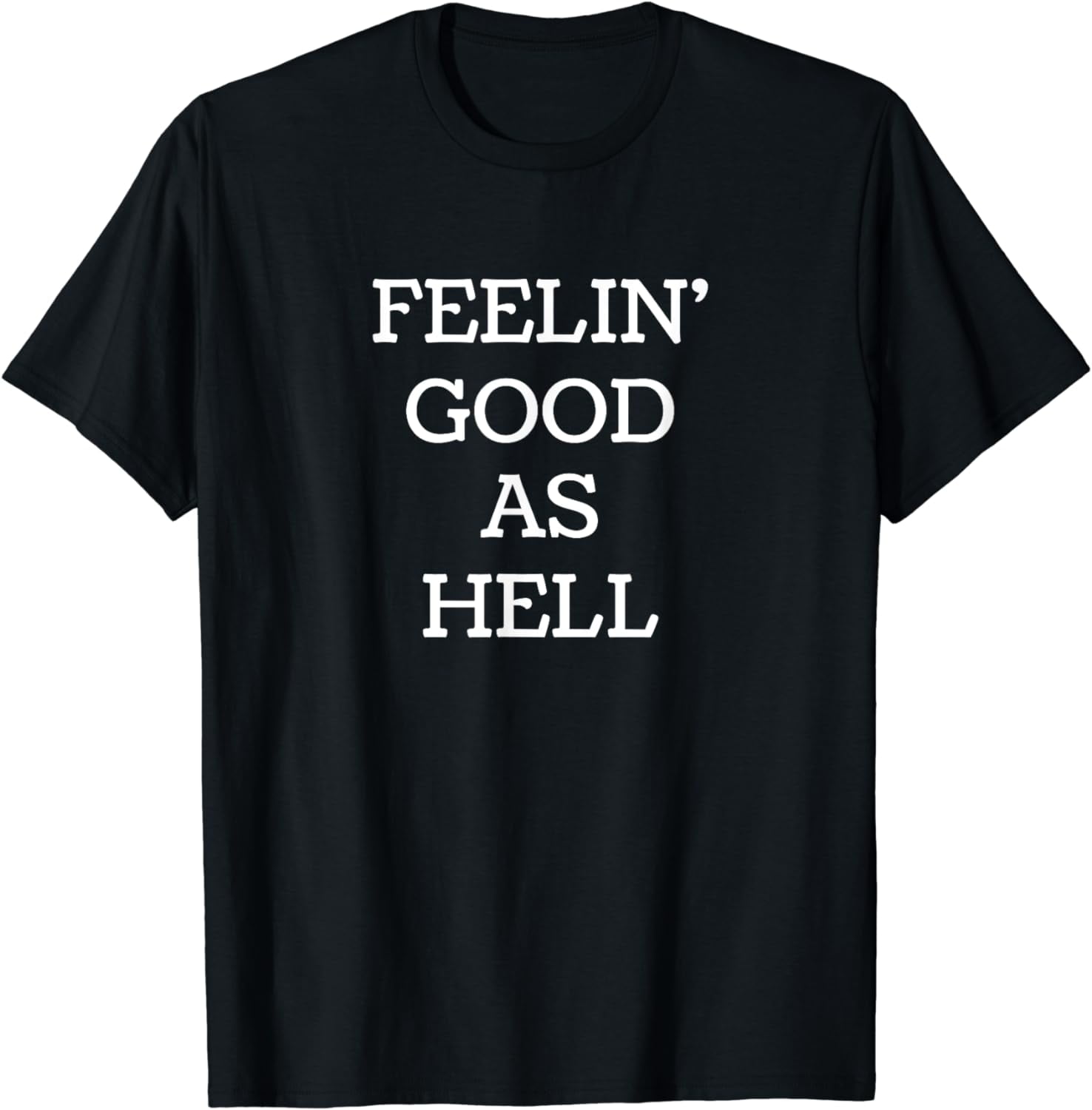 Feelin' Good As Hell T-Shirt - Walmart.com