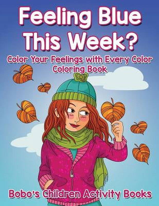 Feeling Blue This Week? Color Your Feelings with Every Color Coloring ...