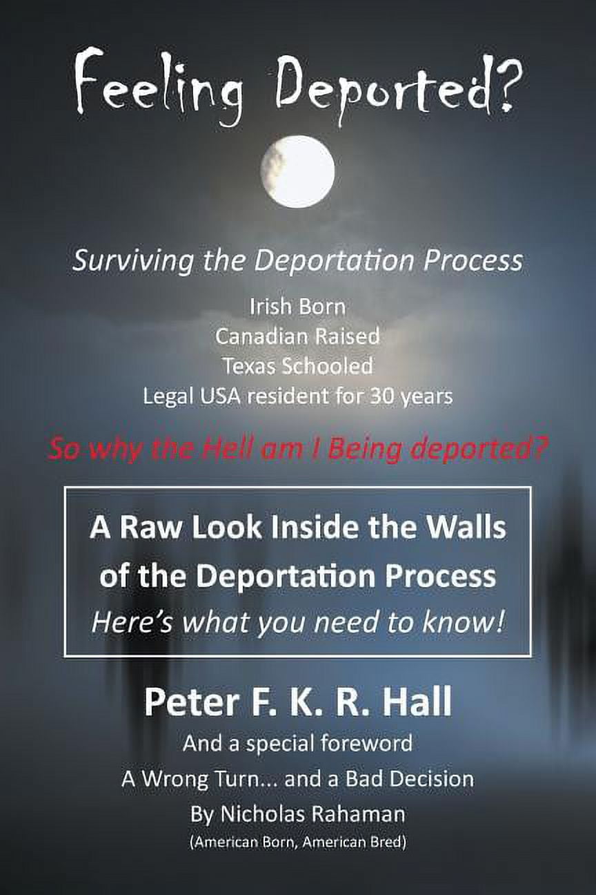 Feeling Deported? : Surviving the American Deportation Process ...
