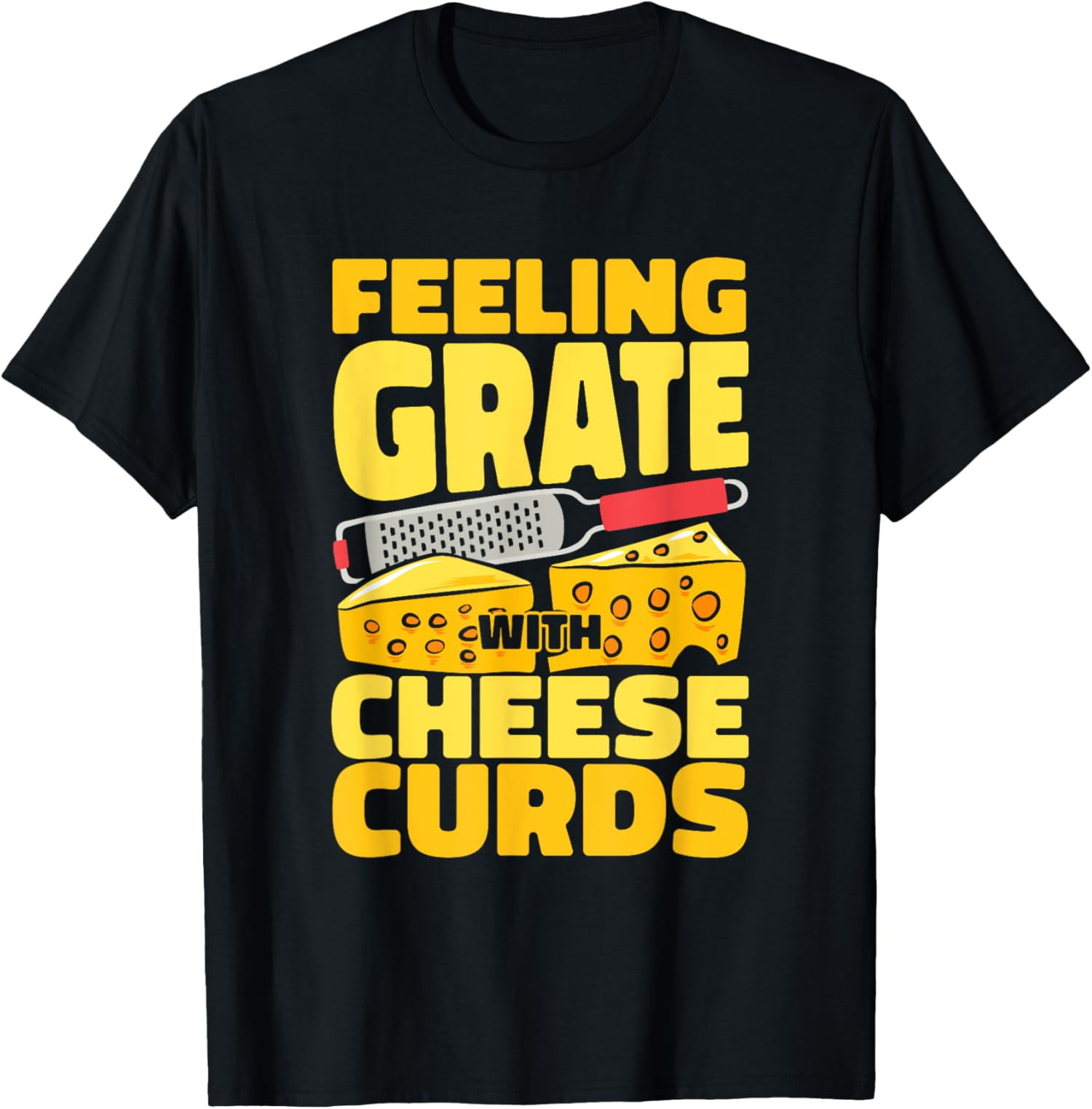 Feeling Grate With Cheese Curds Dairy Milk T-Shirt - Walmart.com