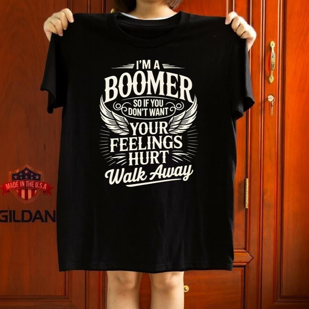 Feeling Hurt Then Walk Away Funny Baby Boomer Humor Boomerism Graphic ...