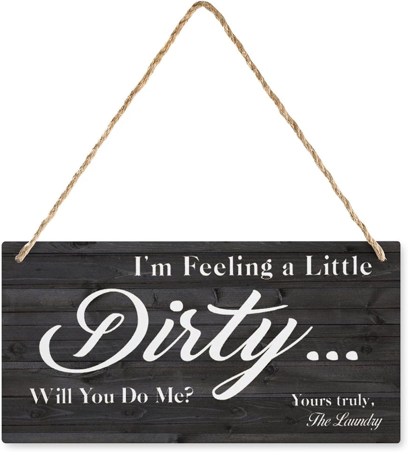 I'M Feeling A Little Dirty Will You Do Me Laundry Sign Laundry Wood ...