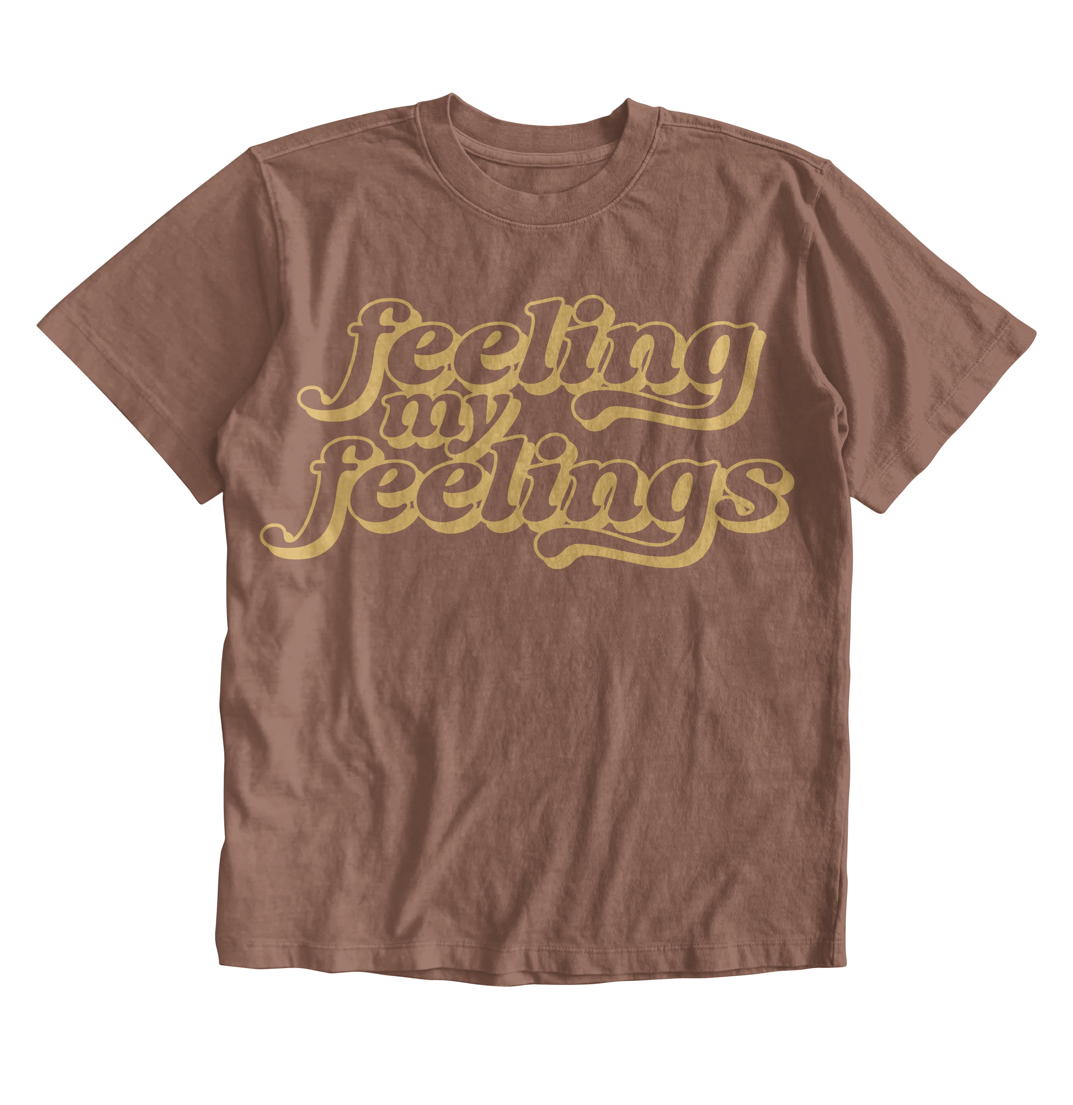 Feeling My Feelings Statement Mens and Womens Short Sleeve T-Shirt (Raw ...