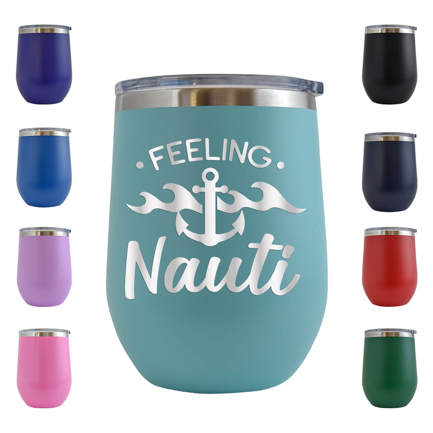 Feeling Nauti with Anchor - Engraved 12 oz Teal Wine Cup Unique Funny ...