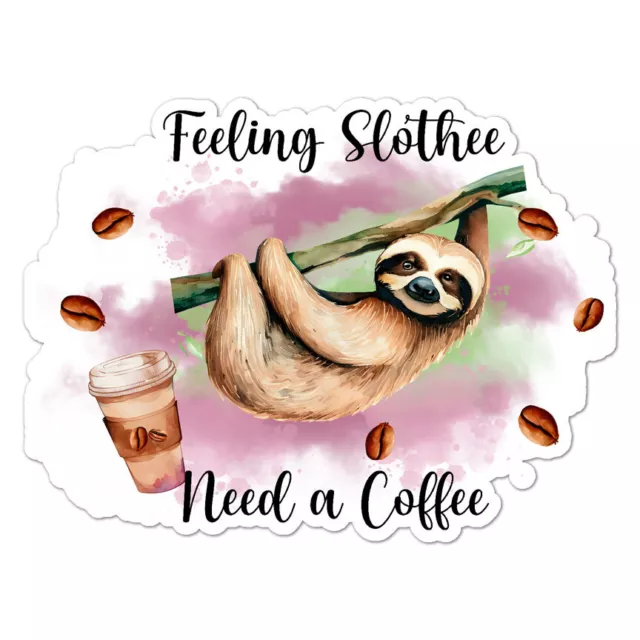 Feeling Slothee Need Coffee Sticker Indoor Outdoor Phone Decal Water Bottle Stickers Car Decals ...
