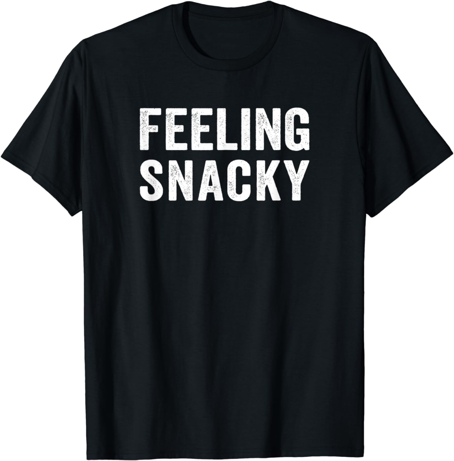 Feeling Snacky Funny Sarcastic Hangry Slang Phrase Saying T-Shirt ...