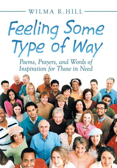 Feeling Some Type of Way : Poems, Prayers, and Words of Inspiration for ...