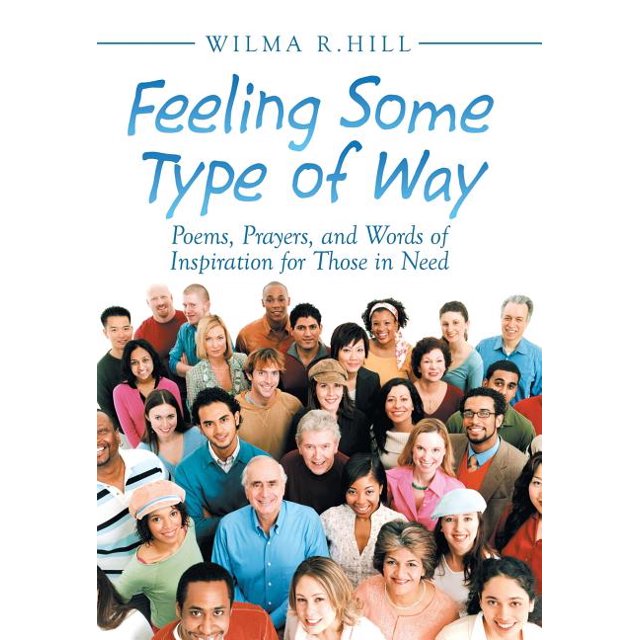 Feeling Some Type of Way : Poems, Prayers, and Words of Inspiration for ...