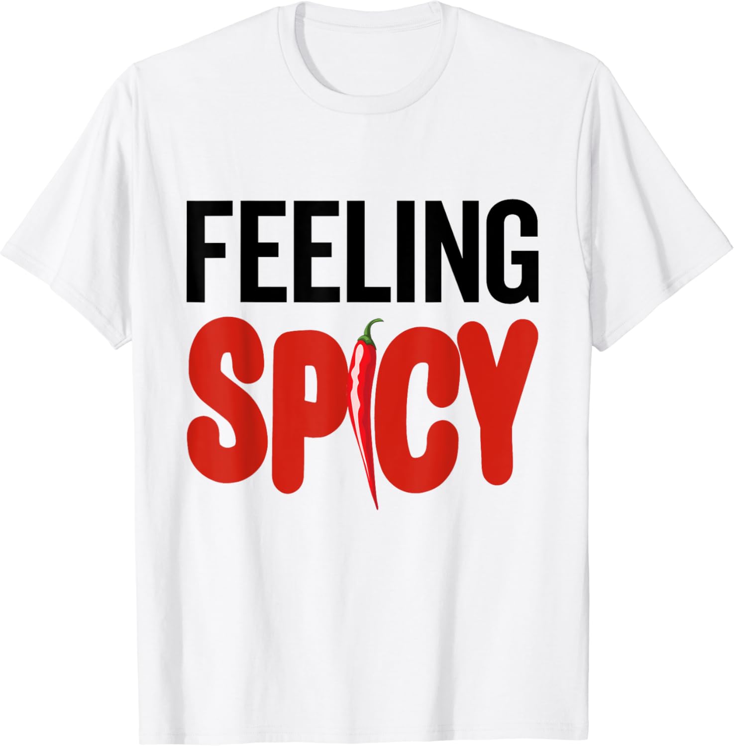 Feeling Spicy Chili Funny Jokes T-Shirt - Walmart.com