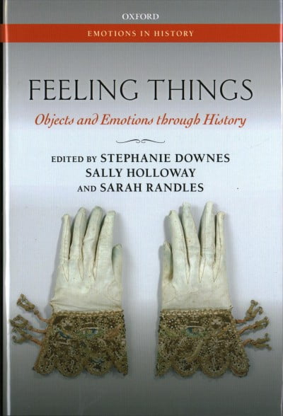Pre-Owned Feeling Things : Objects and Emotions Through History ...