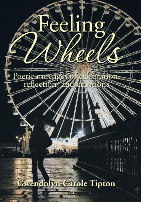 Feeling Wheels : Poetic Messages of Celebration, Reflection, and ...