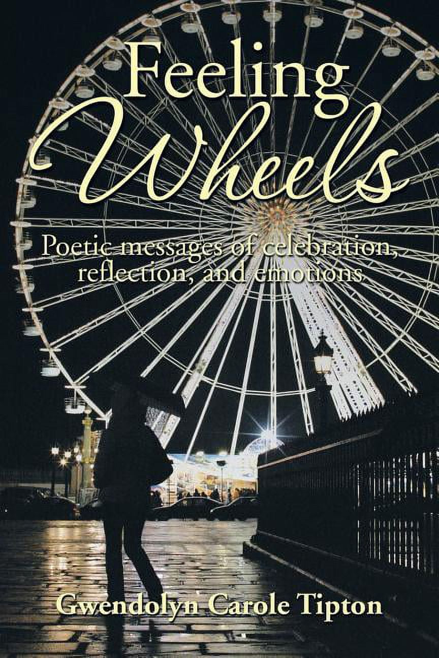 Feeling Wheels : Poetic Messages of Celebration, Reflection, and ...