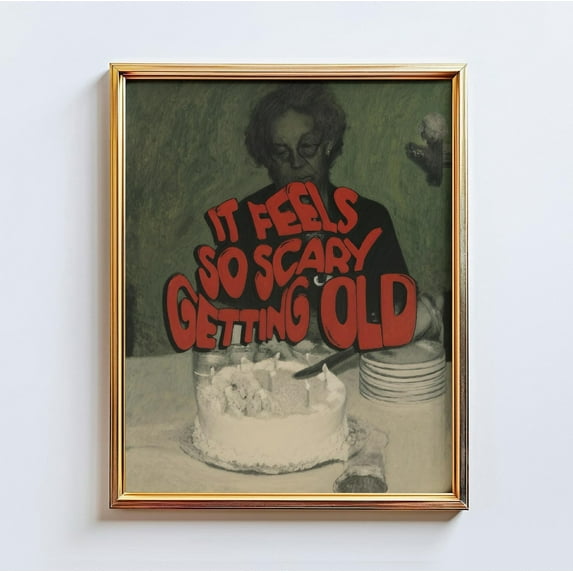 It Feels So Scary Getting Old – Moody Retro Typography Poster ...
