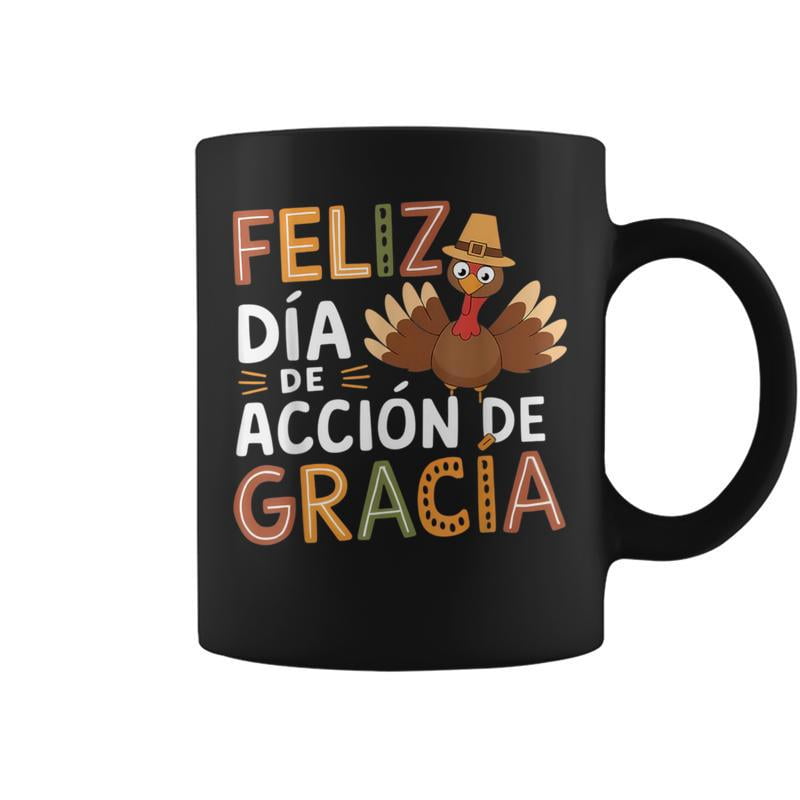 Feliz Dia De Accion De Gracia Happy Thanksgiving Spanish Coffee Mugs ...