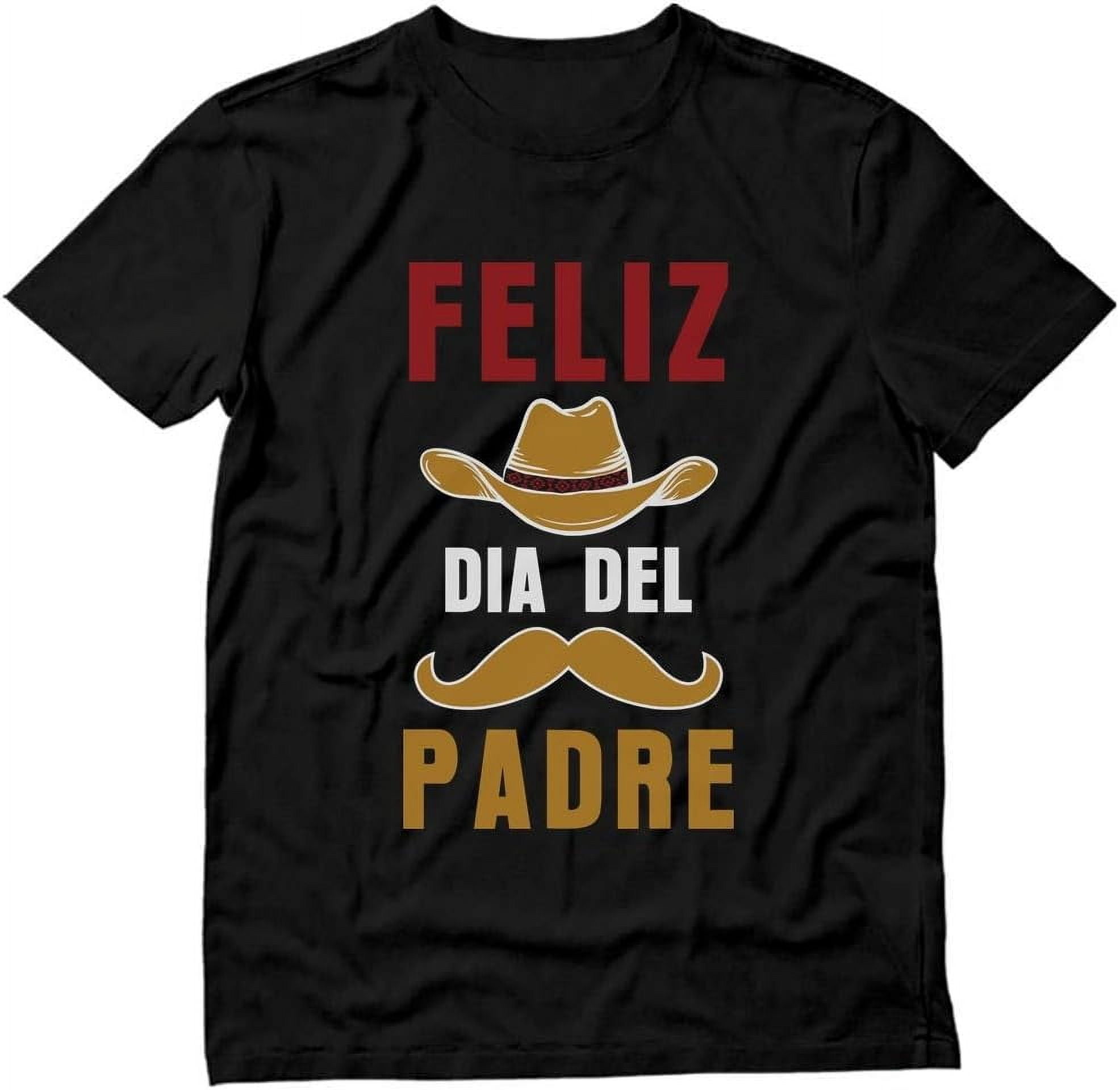 Feliz Dia Del Padre Fathers Day Dad Shirt Regalo para Papa Padres T ...