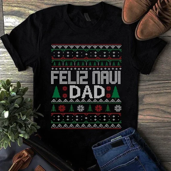 Feliz Navi Dad Christmas Xmas Funny Father Day Holiday Graphic Tee,for ...