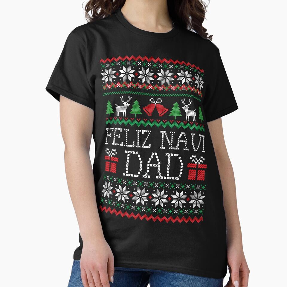 Feliz Navi-Dad Funny Christmas Dad Joke Pun Holiday G166 Unisex T-Shirt ...