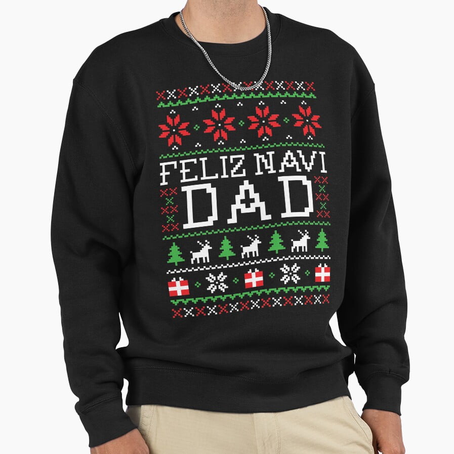 Feliz Navi Dad Funny Christmas Sweater Graphic Unisex Sweatshirt Funny ...