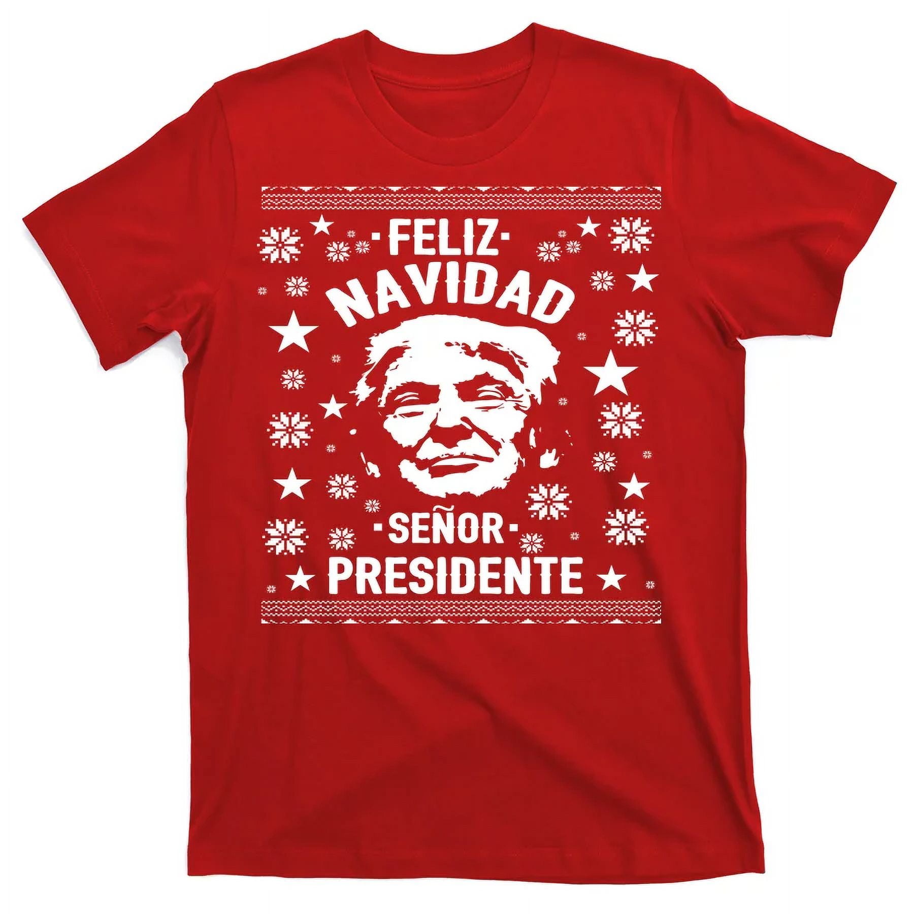 Feliz Navidad Senor President Donald Trump T-Shirt - Walmart.com