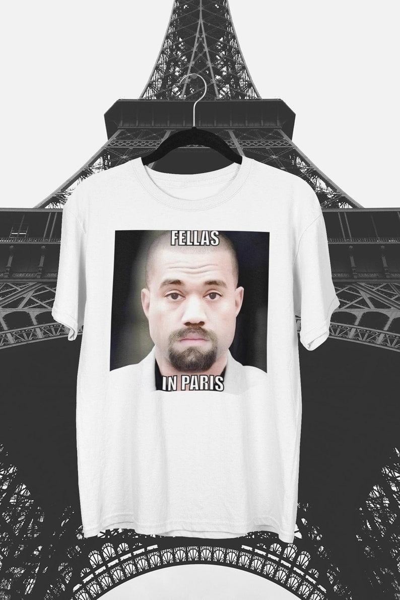 Fellas In Paris Rap Parody Funny Meme, Minye Funny Meme Shirt, Humour ...