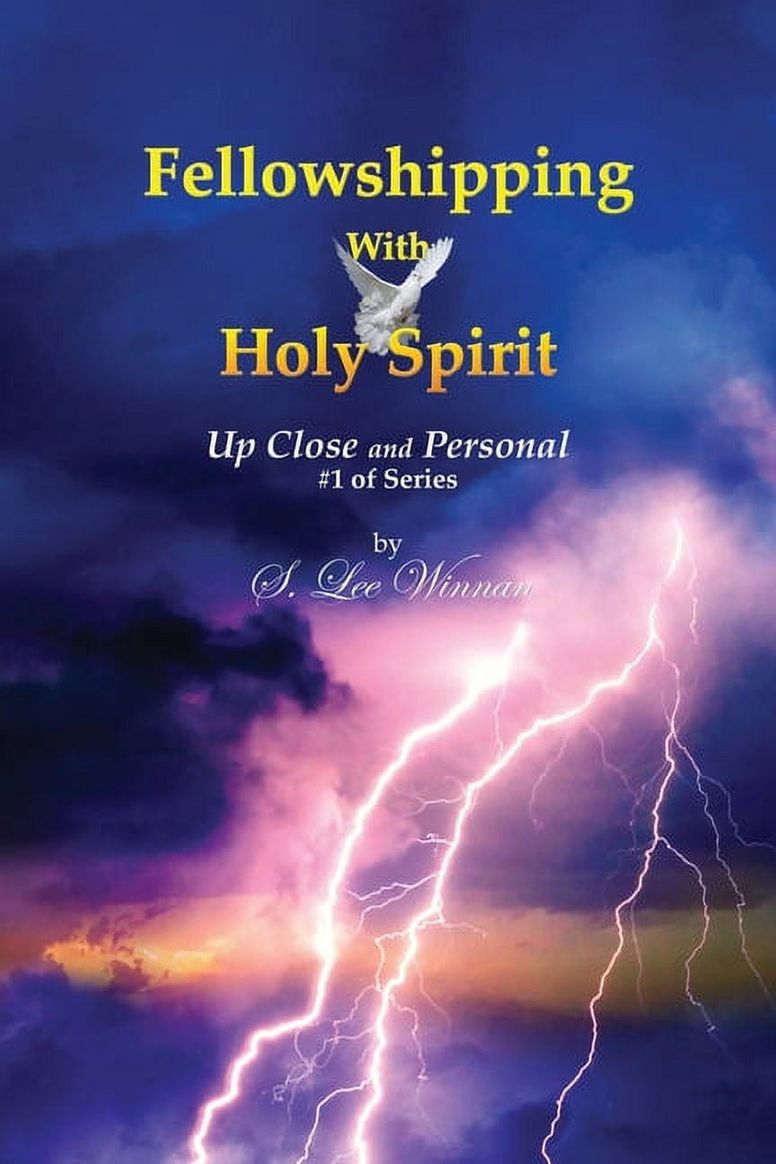 Fellowshipping with Holy Spirit: Up Close and Personal #1 of Series ...