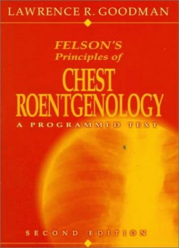 Pre-Owned Felson's Principles of Chest Roentgenology: A Programmed Text ...