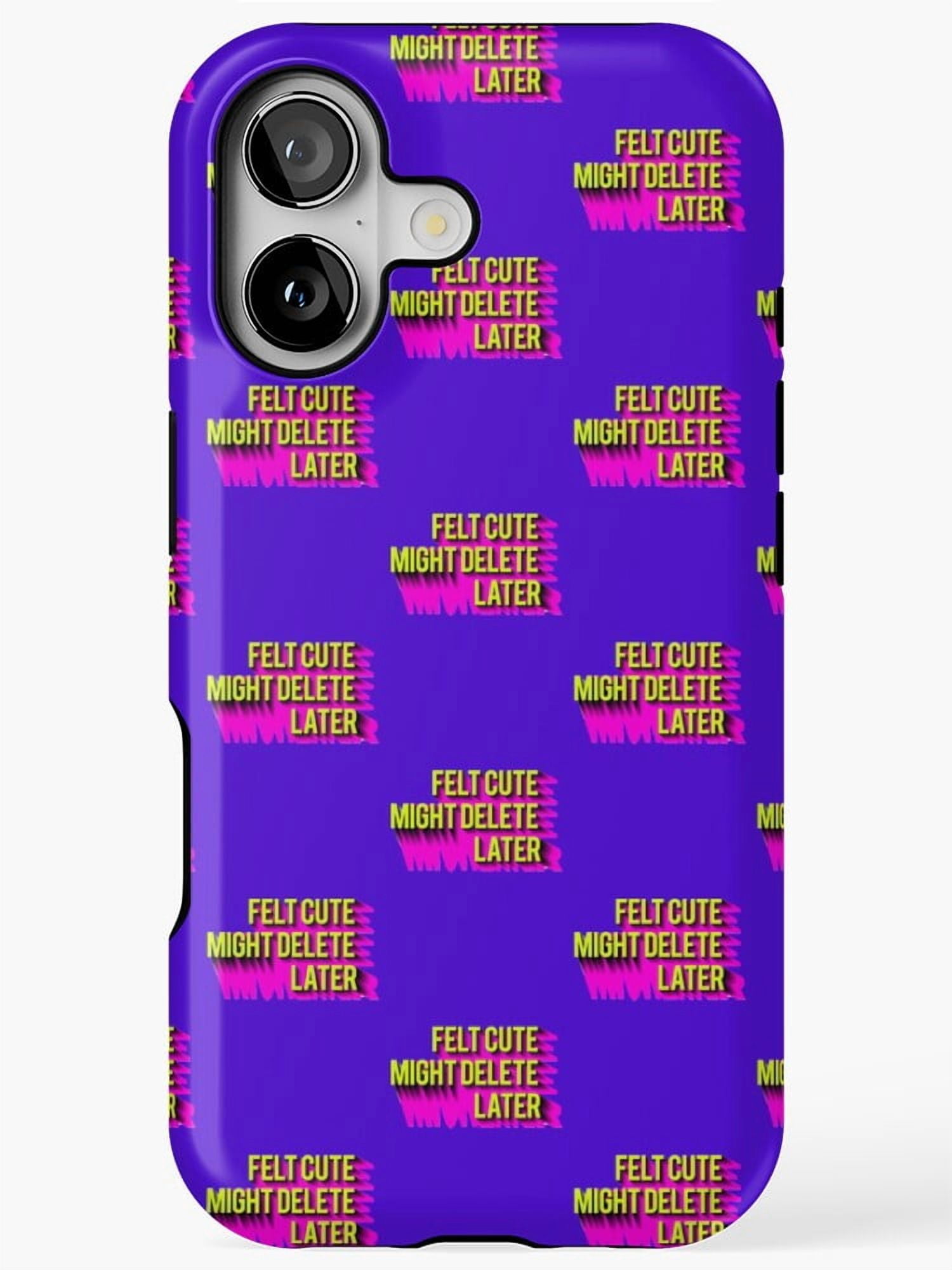 Felt Cute Might Delete Later Funny Quote Gift Phone Case for iPhone 11 ...