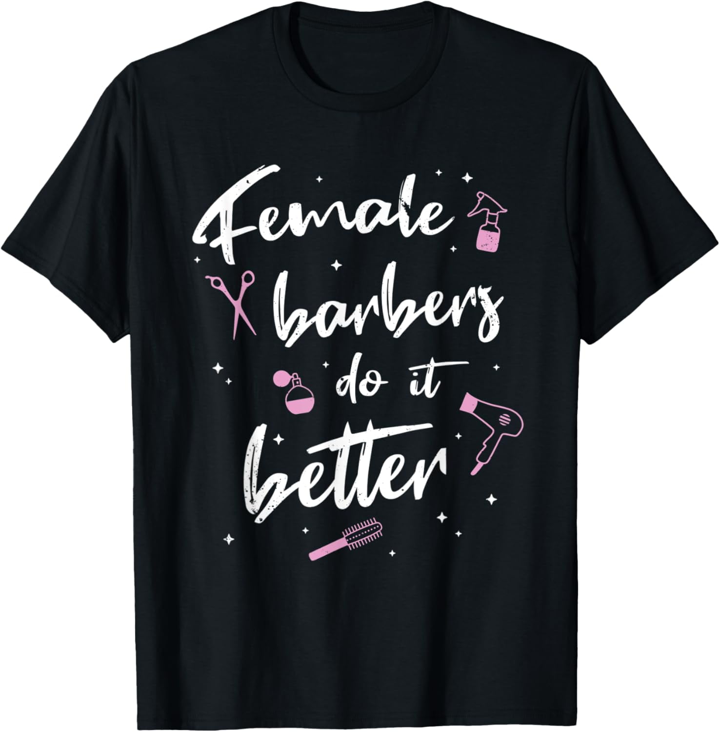 Female Barbers Do It Better Gift Idea For A Hairdresser T-Shirt ...