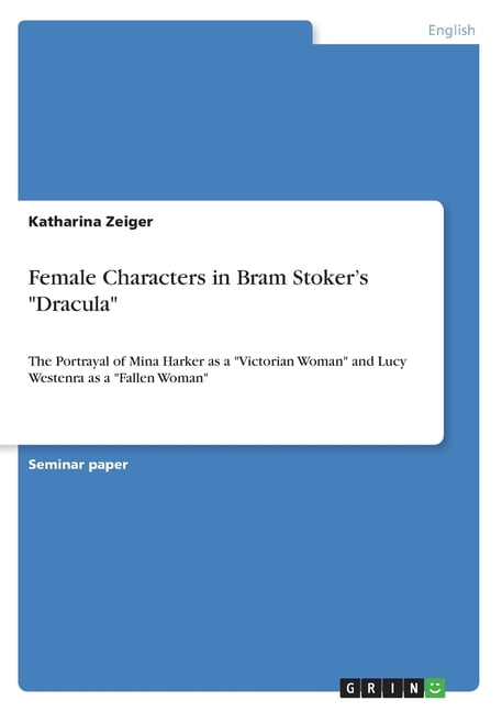 Female Characters In Bram Stoker's Dracula: The Portrayal Of Mina ...
