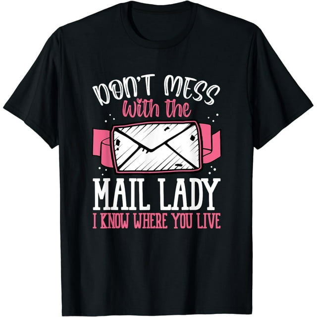 Female Postal Worker DonT Mess With The Mail Lady T-Shirt - Walmart.com