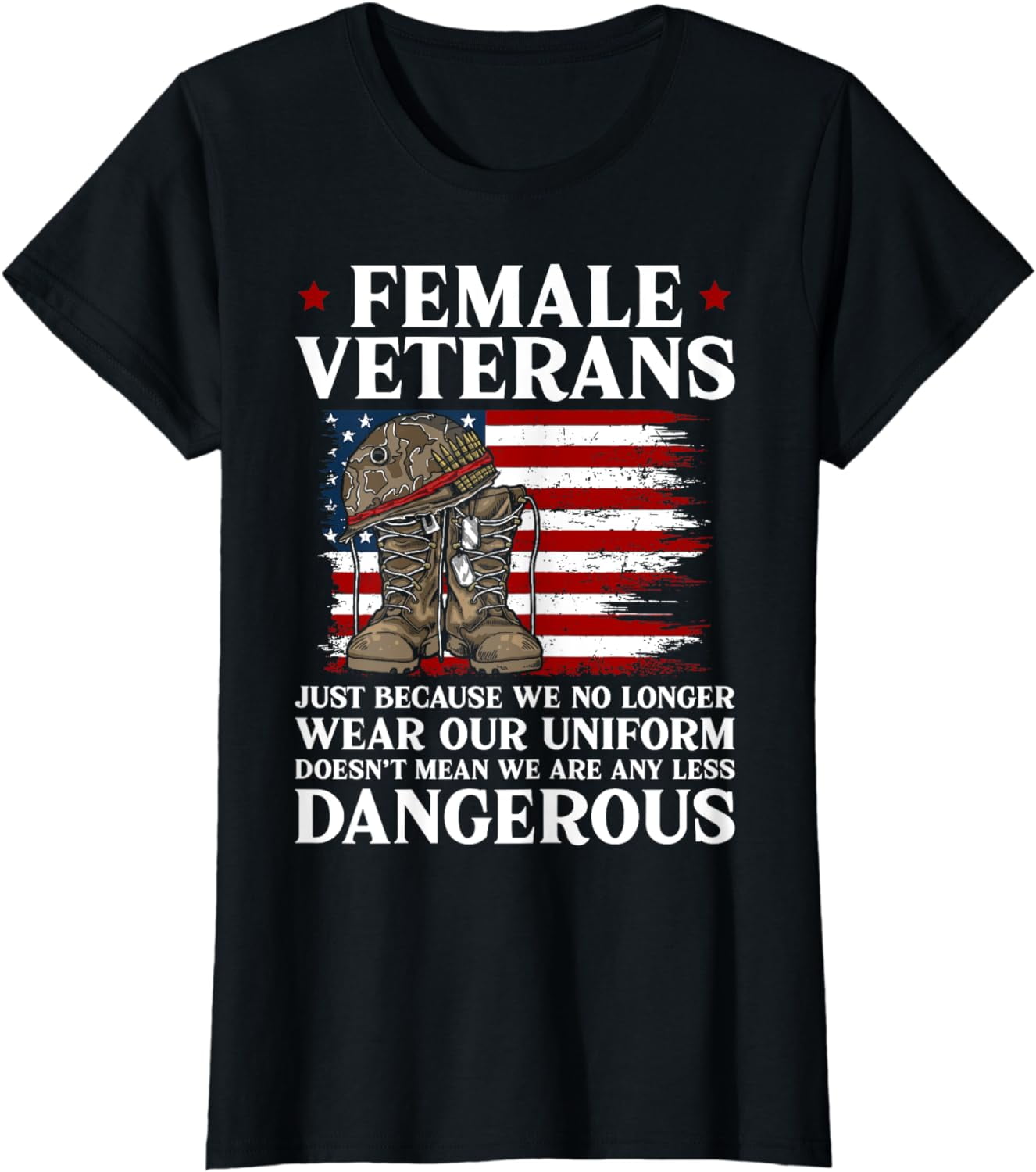 Female Veterans Not Any Less Dangerous Women Veteran Mom T-Shirt ...