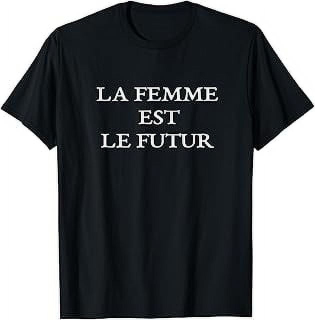 Female is the future La Femme Est Le Futur French Saying T T-Shirt ...