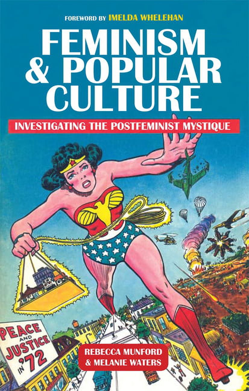 Feminism and Popular Culture : Investigating the Postfeminist Mystique ...