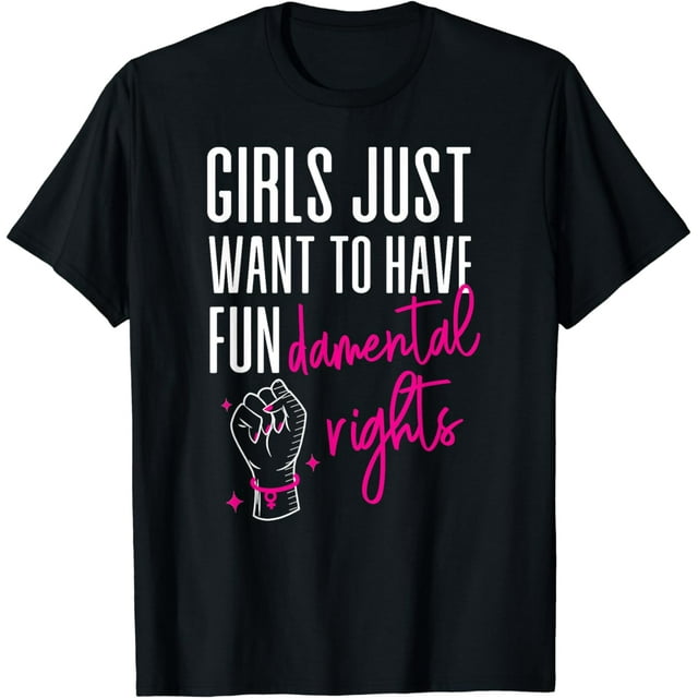 Feminist Girls Just Want To Have Fundamental Rights Fist T Shirt01