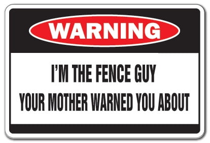 I'm The Fence Guy Warning Aluminum Sign | Indoor/Outdoor | Funny Home ...