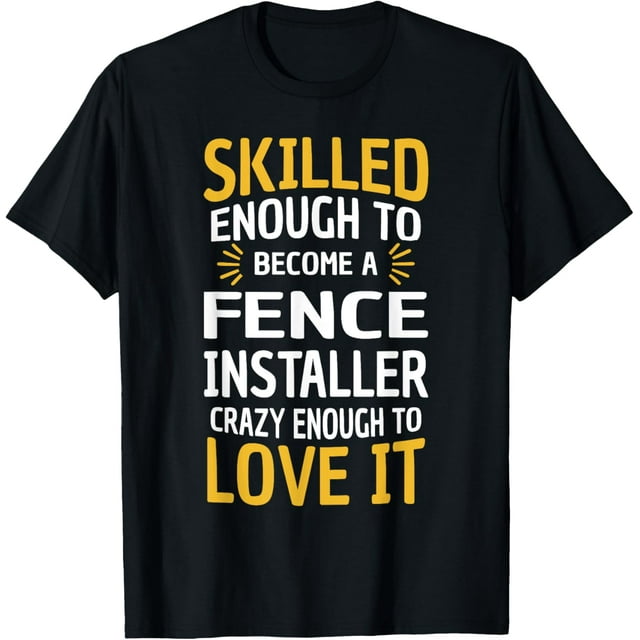 Fence Installer Tshirt Funny Job Appreciation T-Shirt - Walmart.com