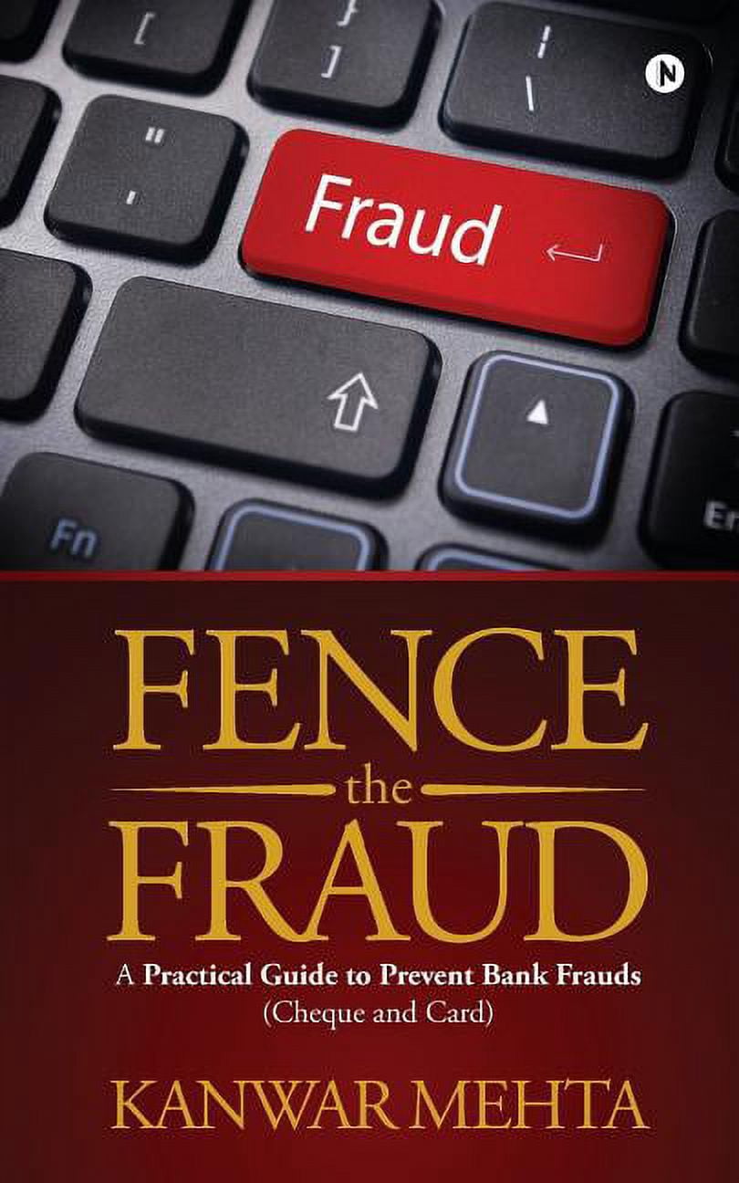 Fence the Fraud: A Practical Guide to Prevent Bank Frauds (Cheque and ...