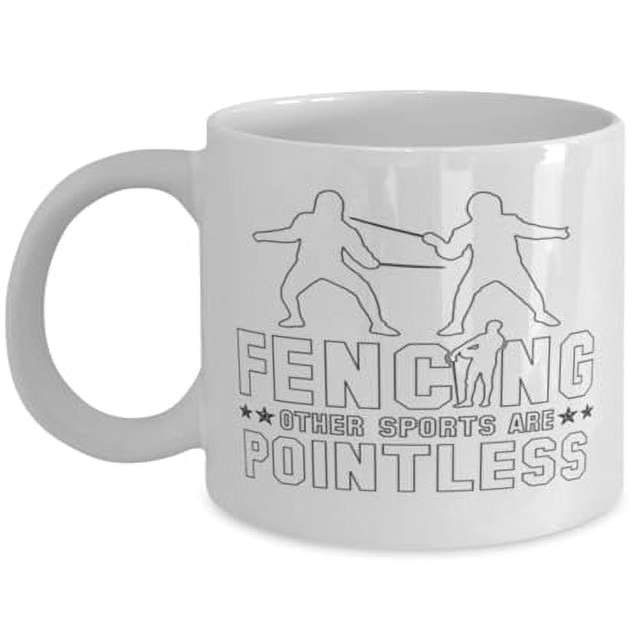Fencer 11 oz Coffee Mug - Fencing Other Sports Are Pointless White ...