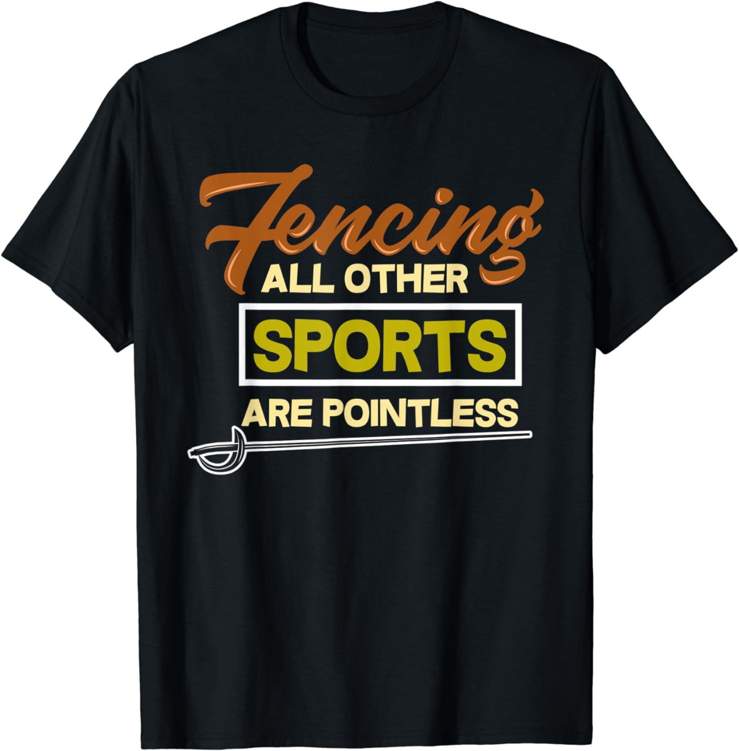 Fencing All Other Sports Are Pointless - Funny Fencer Pun T-Shirt ...