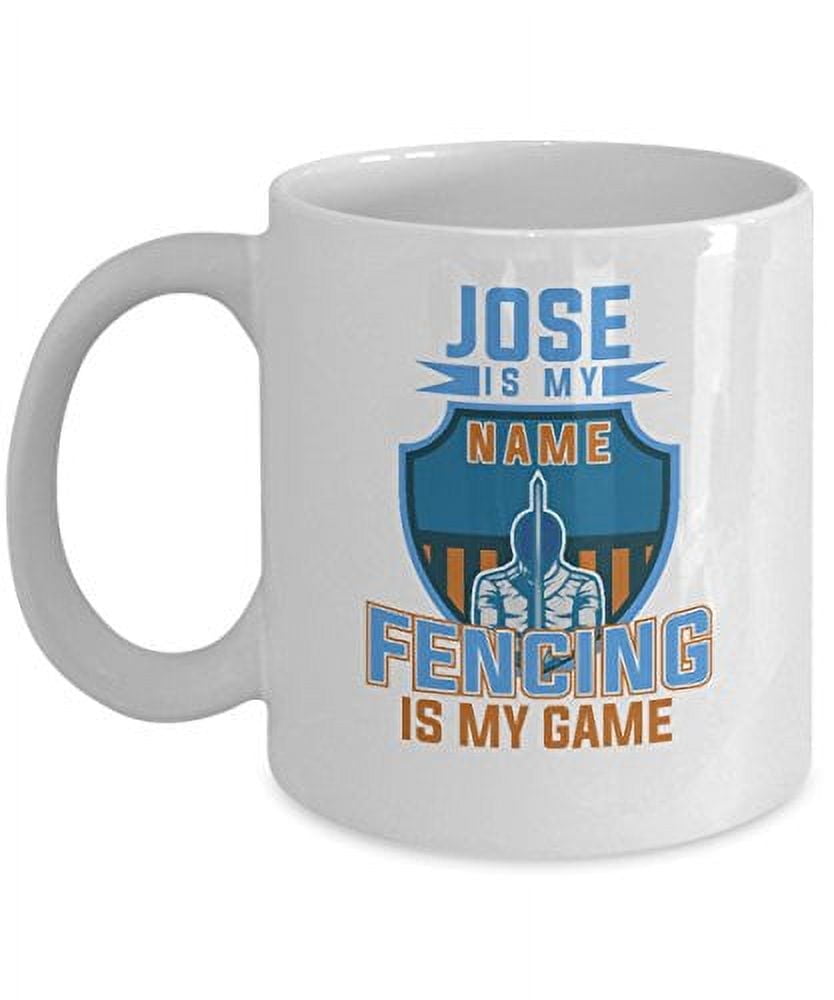 Fencing 11 oz Coffee Mug - Jose is My Name Game White Ceramic Gift ...